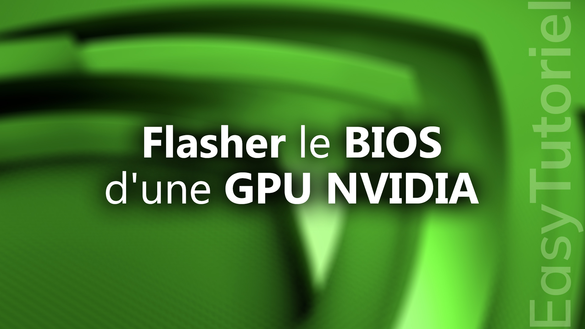 Flasher le BIOS d'une carte graphique NVIDIA sur Windows