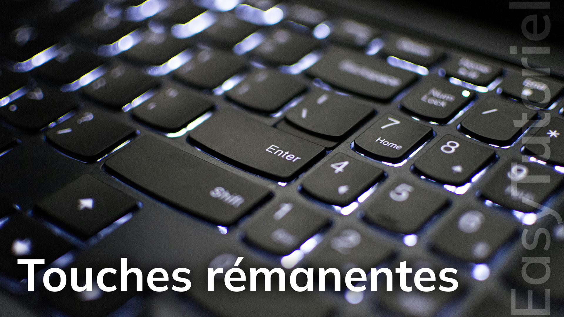 Les touches rémanentes : Tapez les raccourcis facilement (Windows 11)